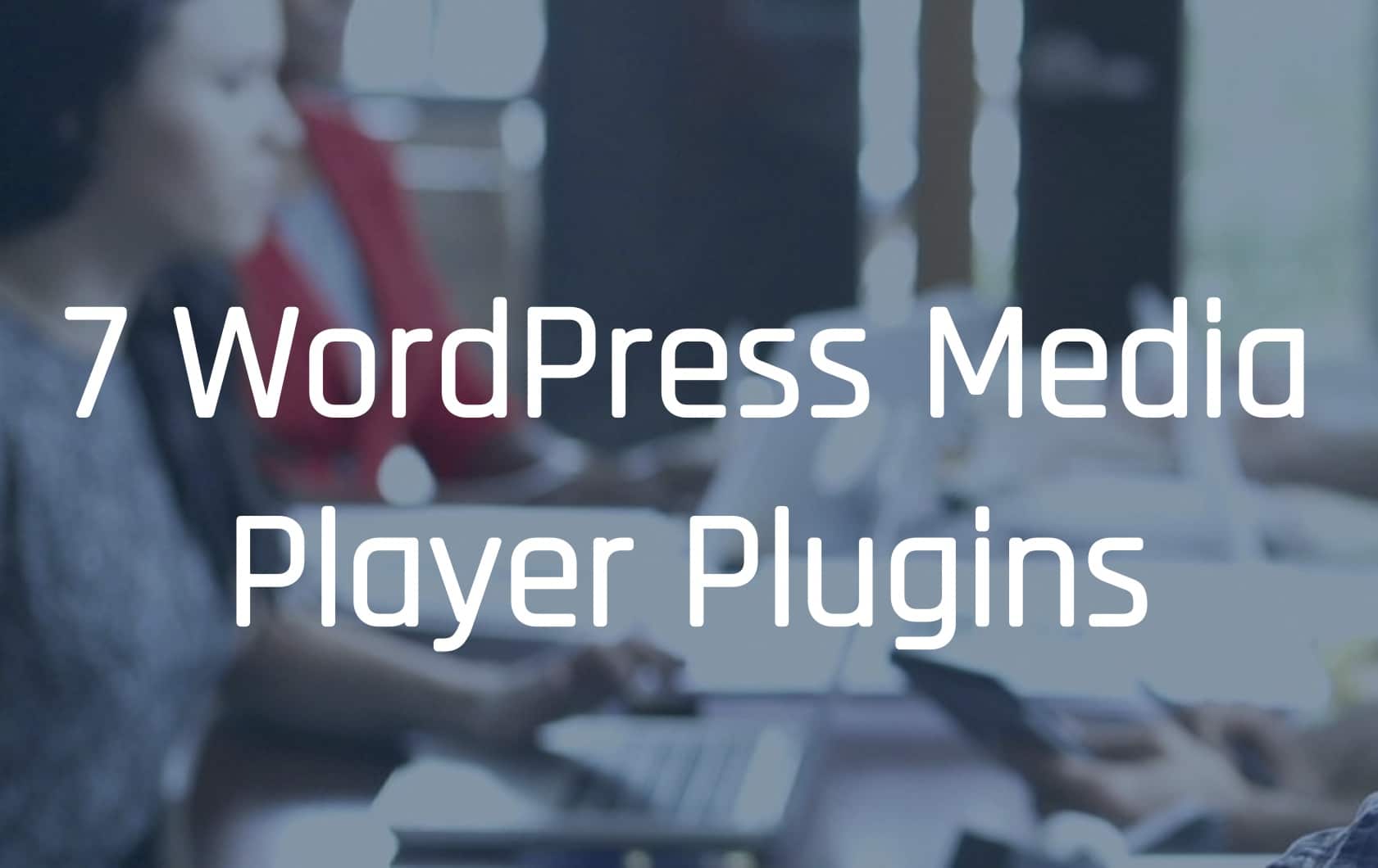 7 Best WordPress Media Player Plugins WP Carers